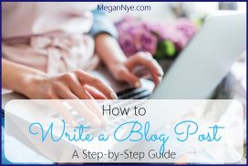 How to Write a Blog Post: A Step-by-Step Guide - Megan Nye